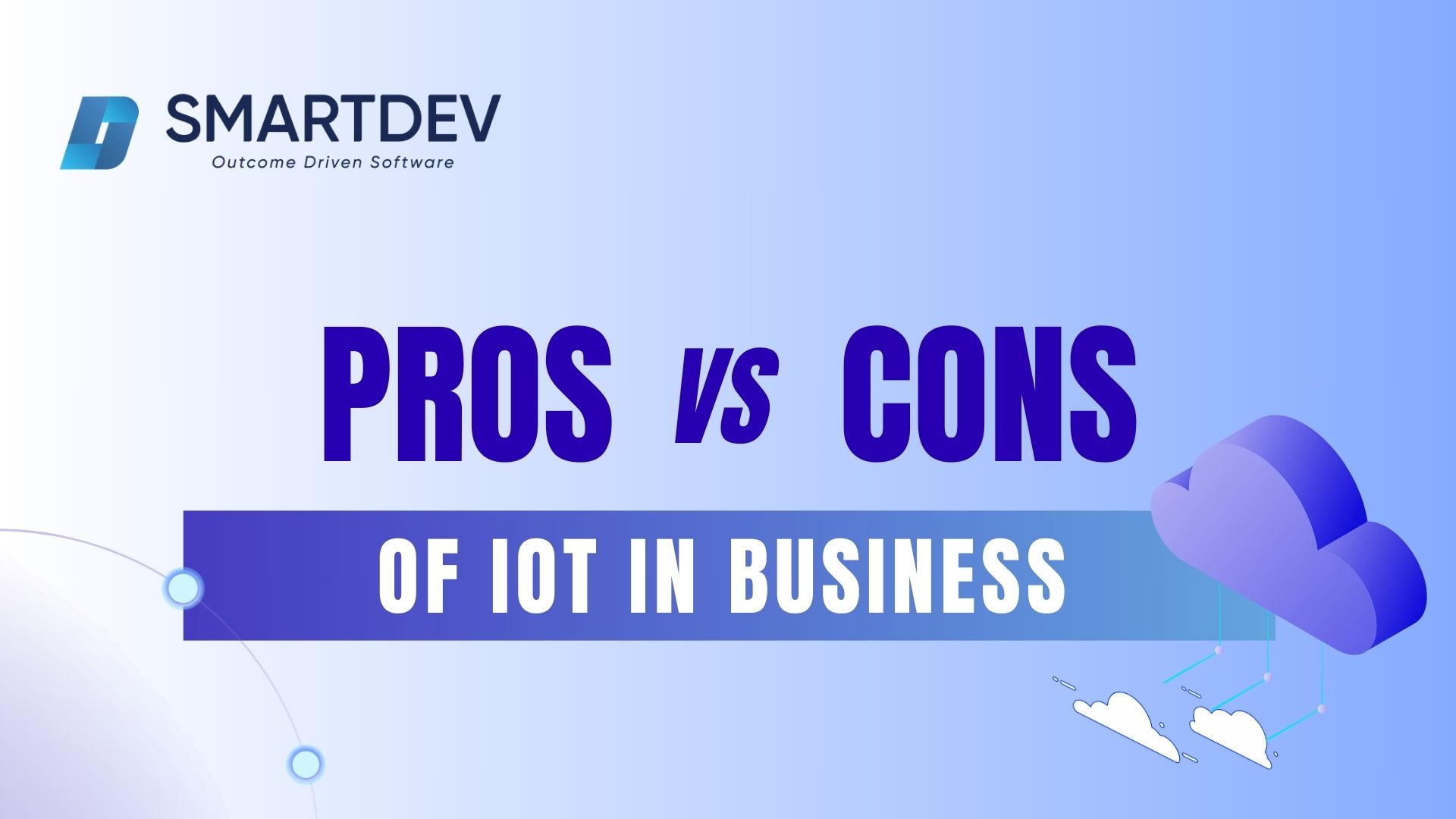 The Advantages and Disadvantages of IoT in Business | SmartDev