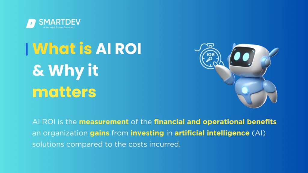 AI ROI: How to Measure and Maximize Your Return on Investment in Artificial Intelligence | SmartDev